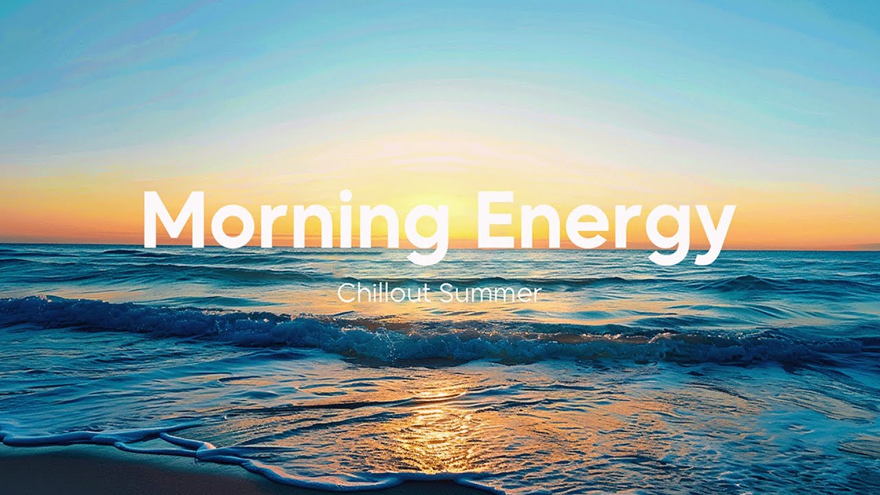 Morning Energy 🐞 Top 100 Chillout Tracks to Lift Your Day - YouTube