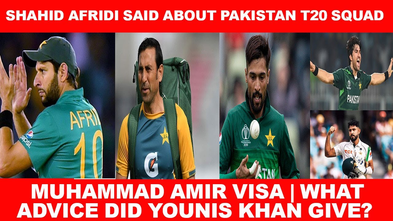 Shahid Afridi said about Pakistan T20 squad| Muhammad Amir visa | What ...