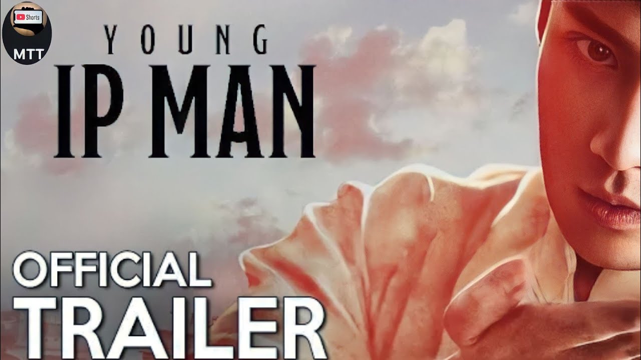 Young IP Man Action Movie HD | Official trailer @MTTMedia. #trailer ...