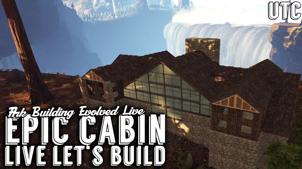 Epic Ark Cabin Let's Build :: Live Stream :: Ark Building Evolved w ...