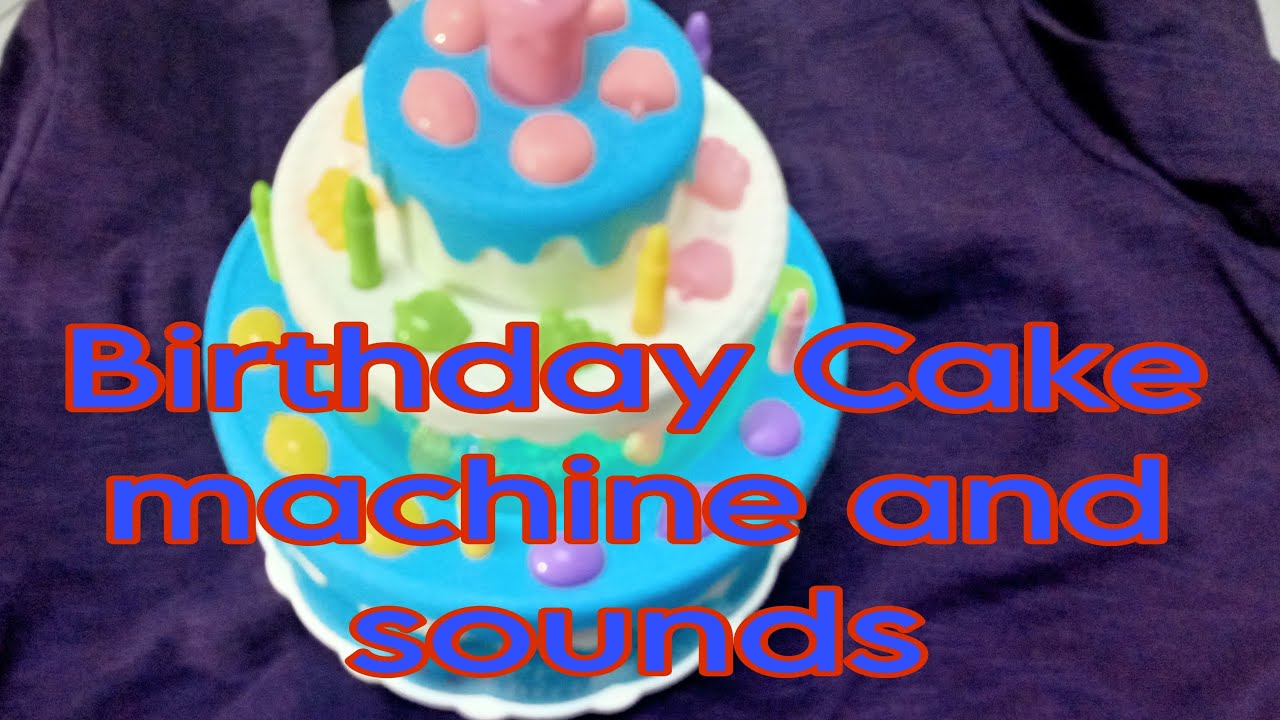 Birthday cake And Birthday sounds machine - YouTube