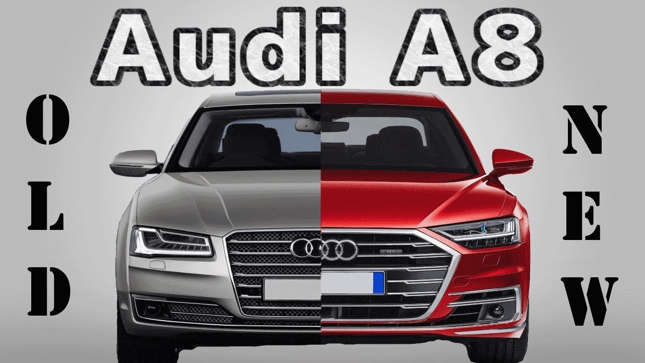 Old Audi A8 Vs New Audi A8 | 2017 - YouTube