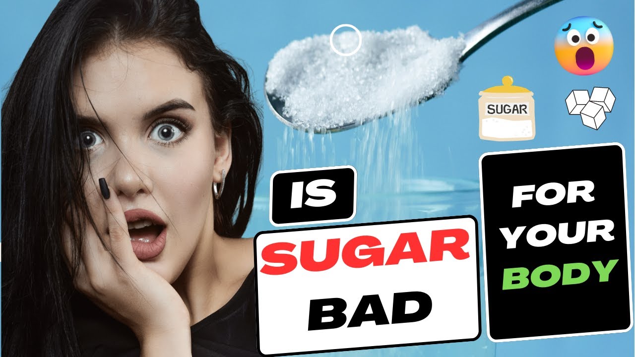 IS SUGAR BAD FOR YOUR BODY - YouTube