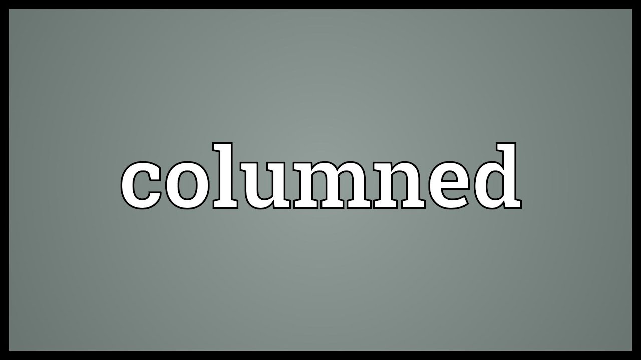 Columned Meaning - YouTube