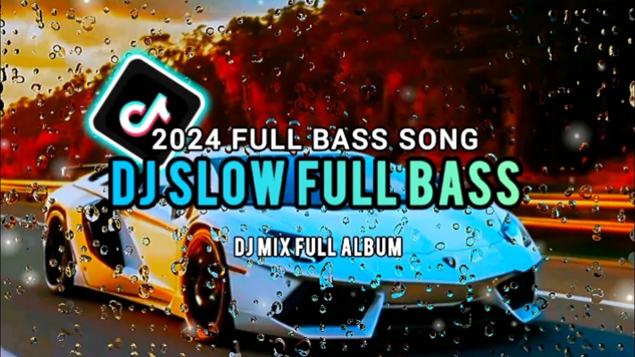 DJ SLOW FULL BASS 2024 🎵 2024 FULL BASS SONG | FULL ALBUM - YouTube