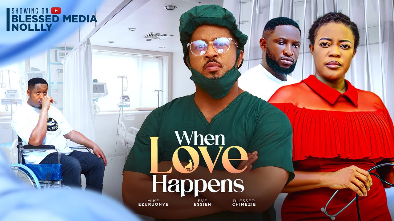 WHEN LOVE HAPPENS (D MOVIE)MIKE EZURUONYE EVE ESSIEN BLESSED CHIEMEZIE ...