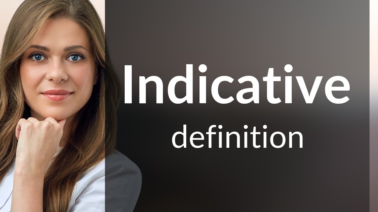 Indicative • what is INDICATIVE meaning - YouTube