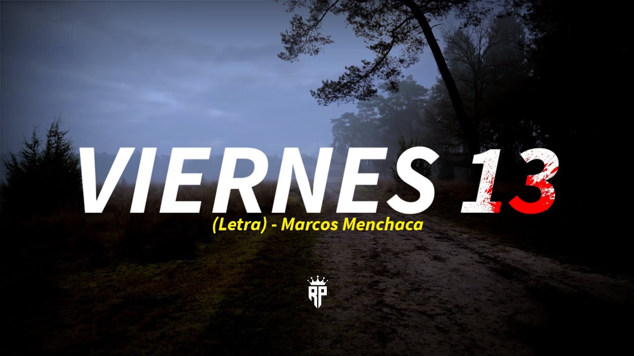 VIERNES 13 - (Letra/Lyric) Marcos Menchaca [FHD 1.080 60p] - YouTube
