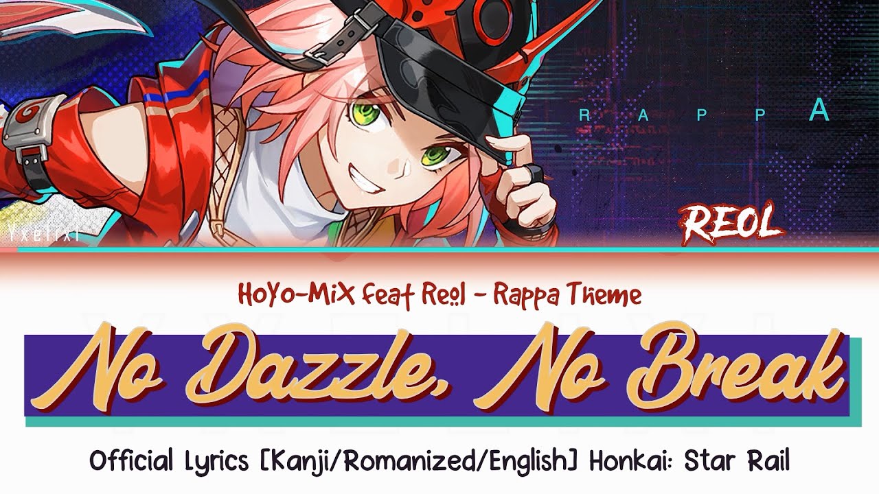 No Dazzle, No Break - Reol Lyrics Full Version Rappa Theme | HOYO-MiX ...