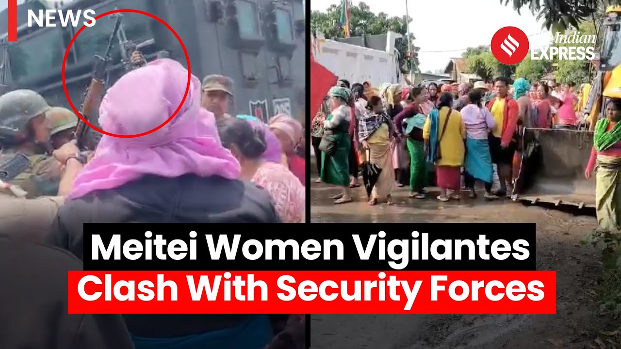 Manipur Violence: Meitei Women Vigilantes Clash With Security Forces ...