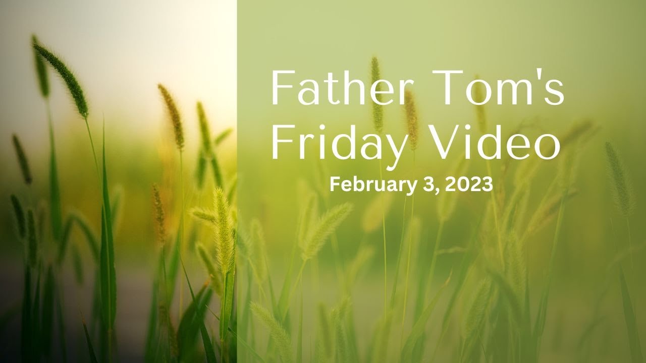 Father Tom's Friday Video for 2.3.23 - YouTube