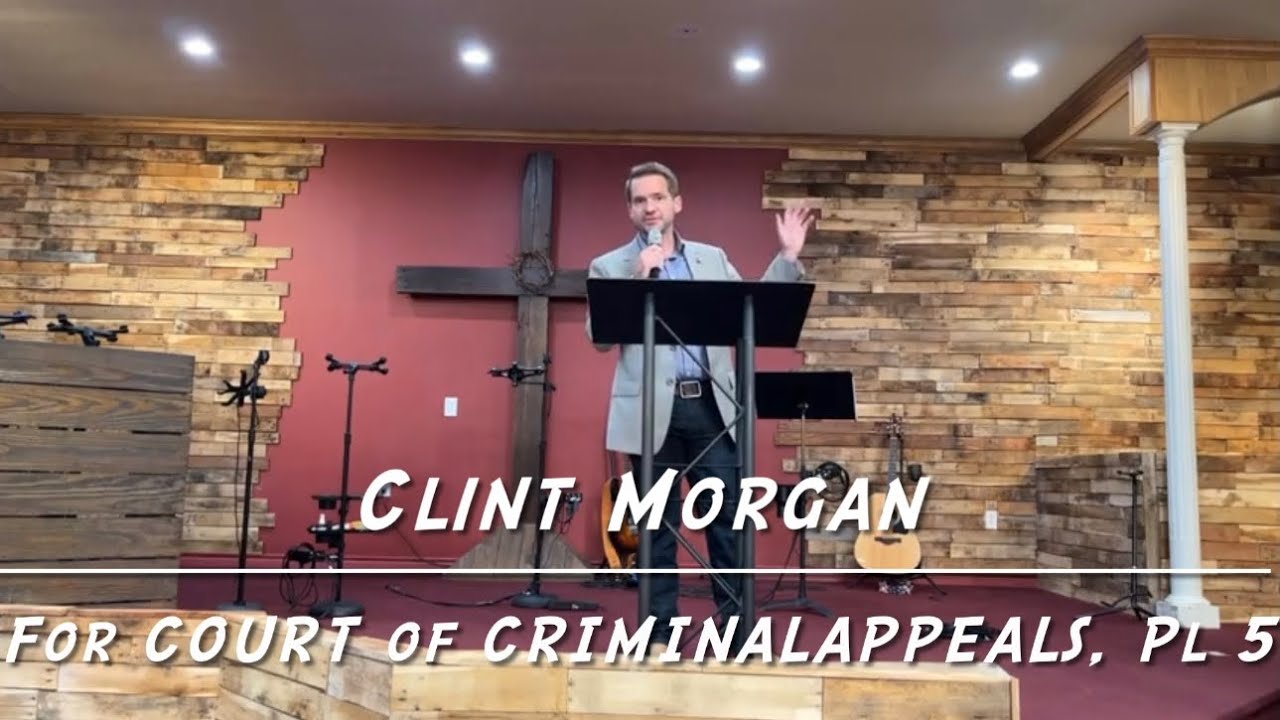 Clint Morgan for Court of Criminal Appeals, PL 5 - YouTube