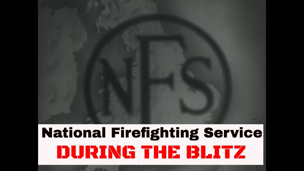 FIGHTING THE BLITZ IN WWII UNITED KINGDOM ORGANIZATION OF NATIONAL FIRE ...