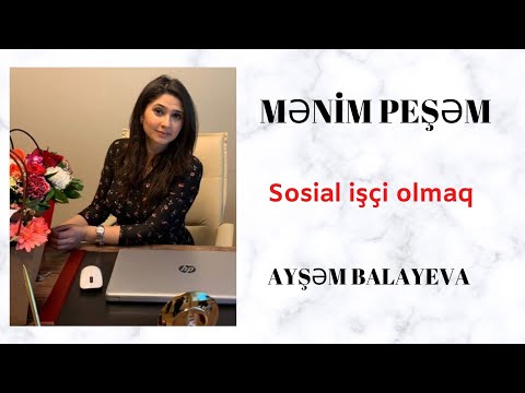 Sosial işçi olmaq | Mənim peşəm rubrikası-Ayşəm Balayeva ilə söhbət