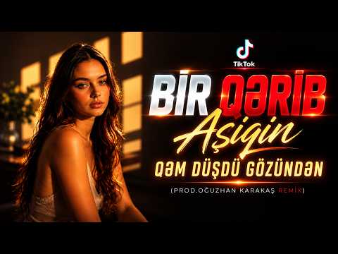 Bir Qərib Aşiqin Qəm Düşdü Gözündən (Prod.Oğuzhan Karakaş Remix) Zülmet #tiktok