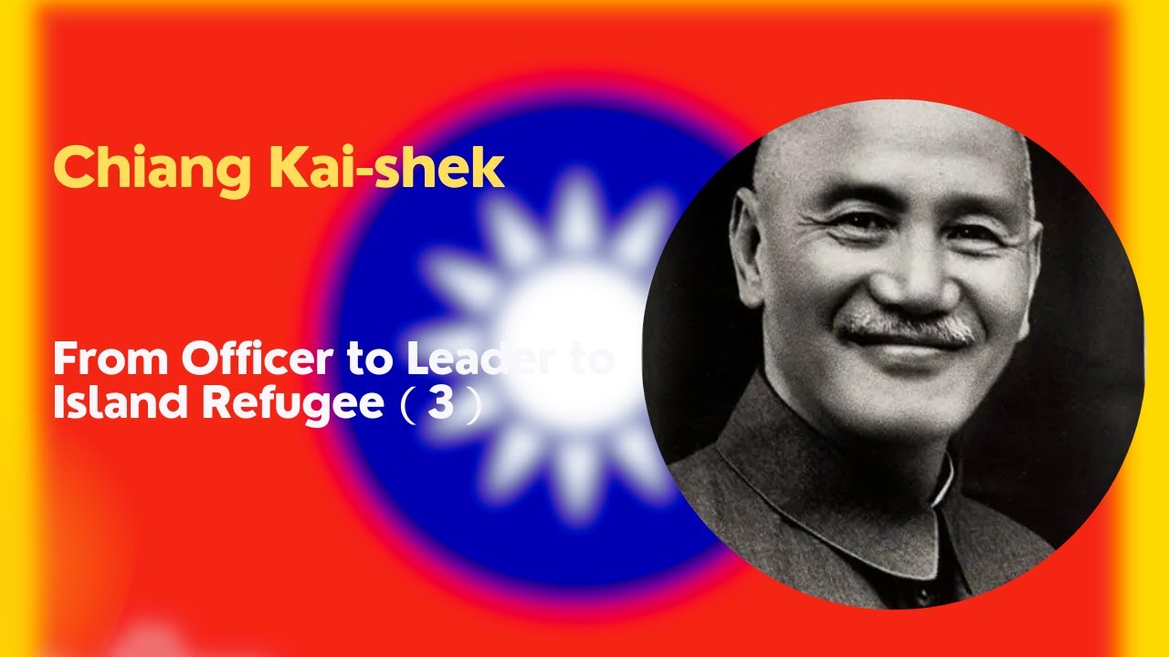 Chiang Kai-shek: From Officer to Leader to Island Refugee--Defeat and ...