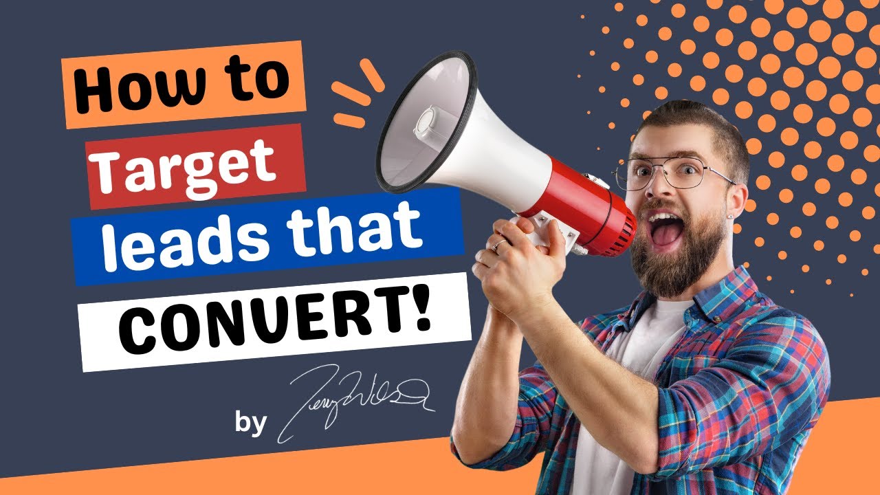 How to target leads that convert - terrywilson3.com - YouTube