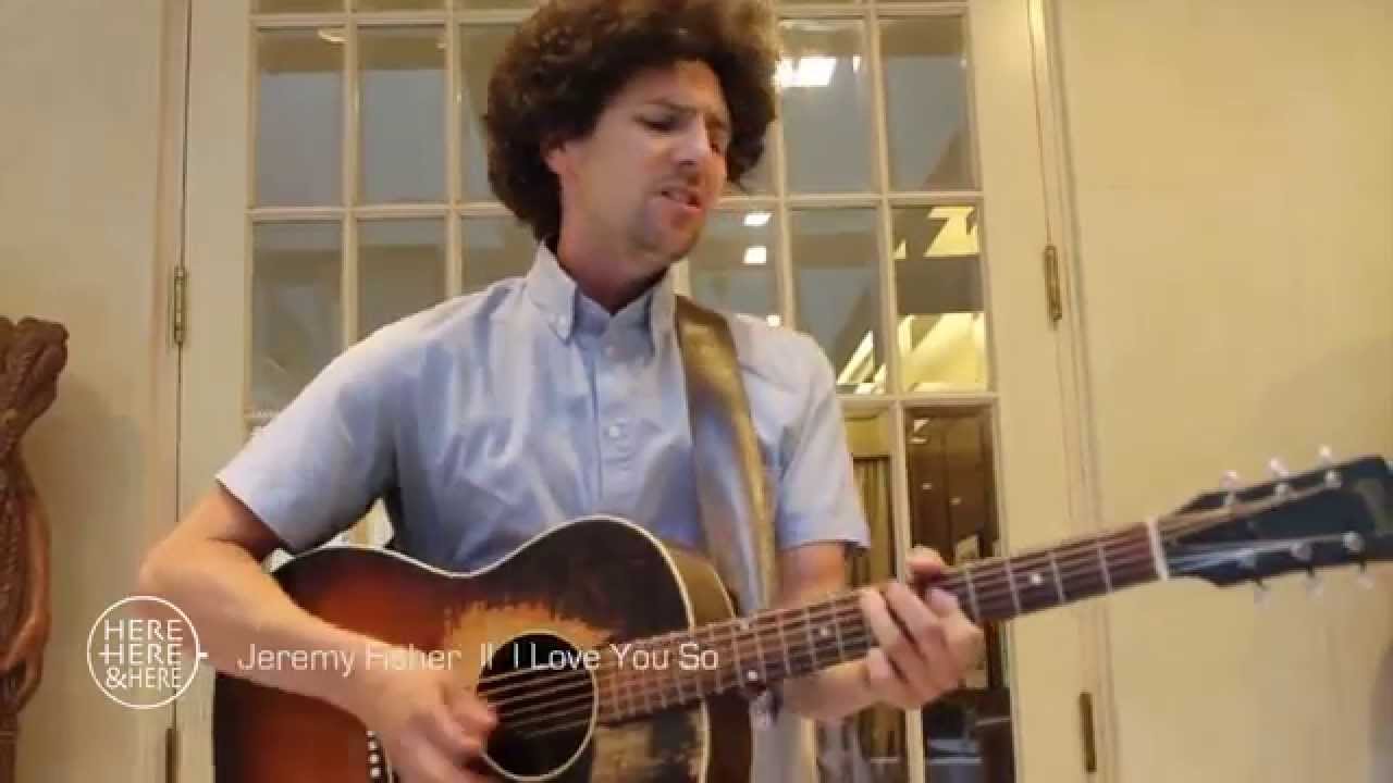 Jeremy Fisher || I Love You.. So? - YouTube