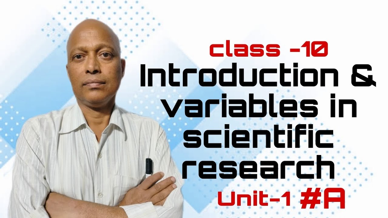 Introduction & Variables in scientific research|| Class-10||Unit-1#A - YouTube