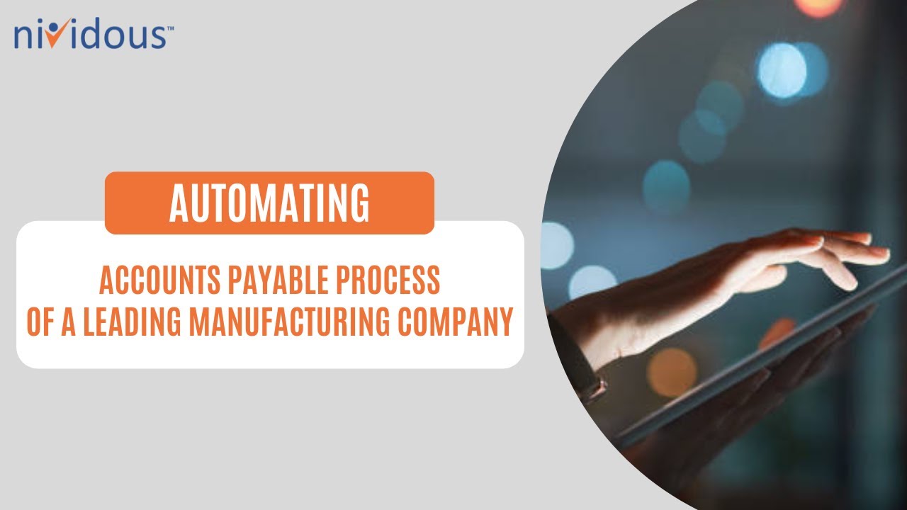 A leading Manufacturing Company automates AP processes with Nividous AP ...