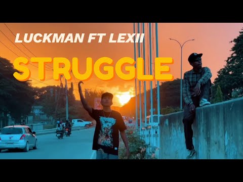 STRUGGLE ft ​LEXII GAMA (MUSIC VIDEO)