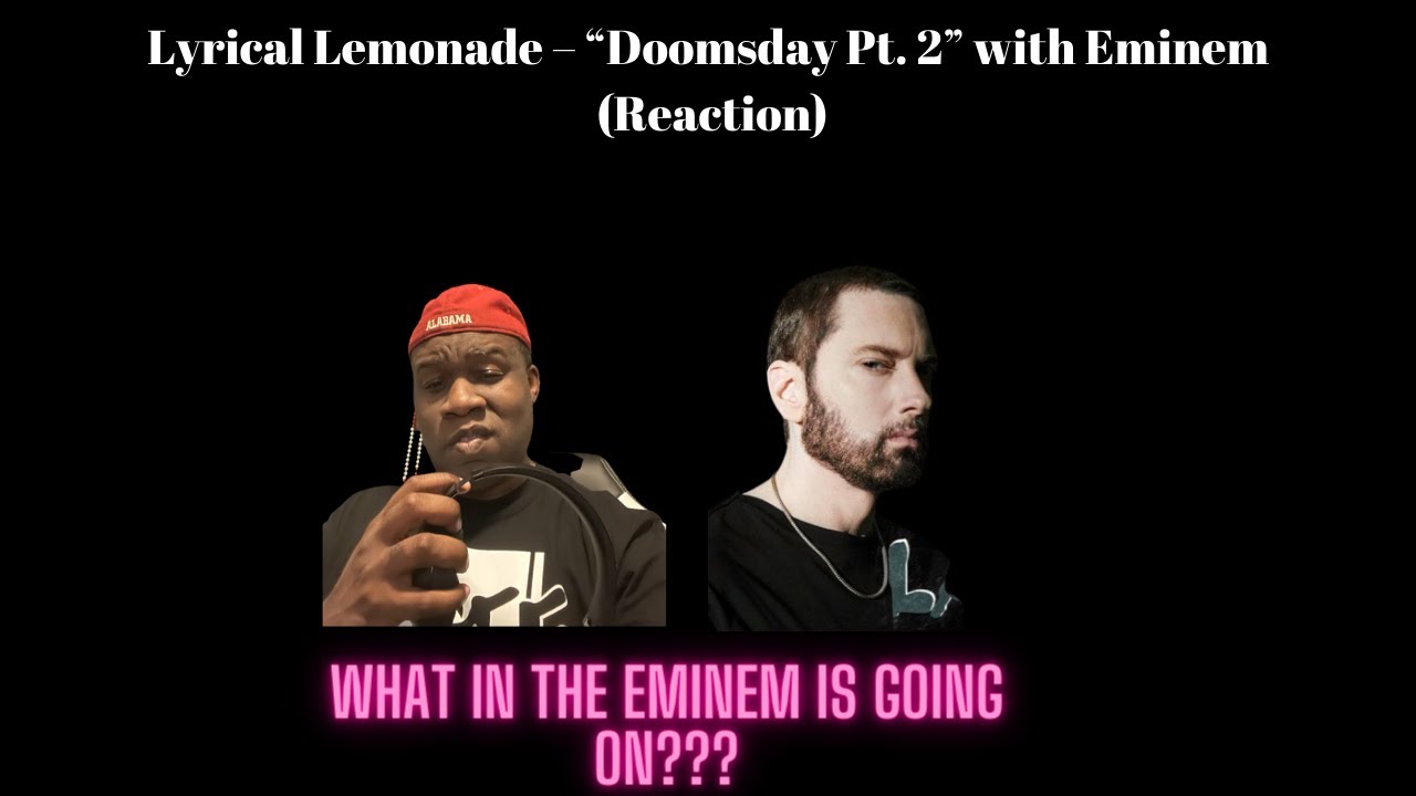 Lyrical Lemonade – “Doomsday Pt. 2” with Eminem (Reaction) - YouTube
