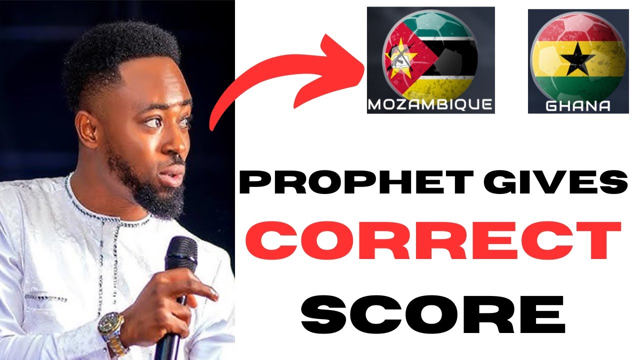 Ghana vs Mozambique : Prophet Oja Gives Correct Scores - YouTube