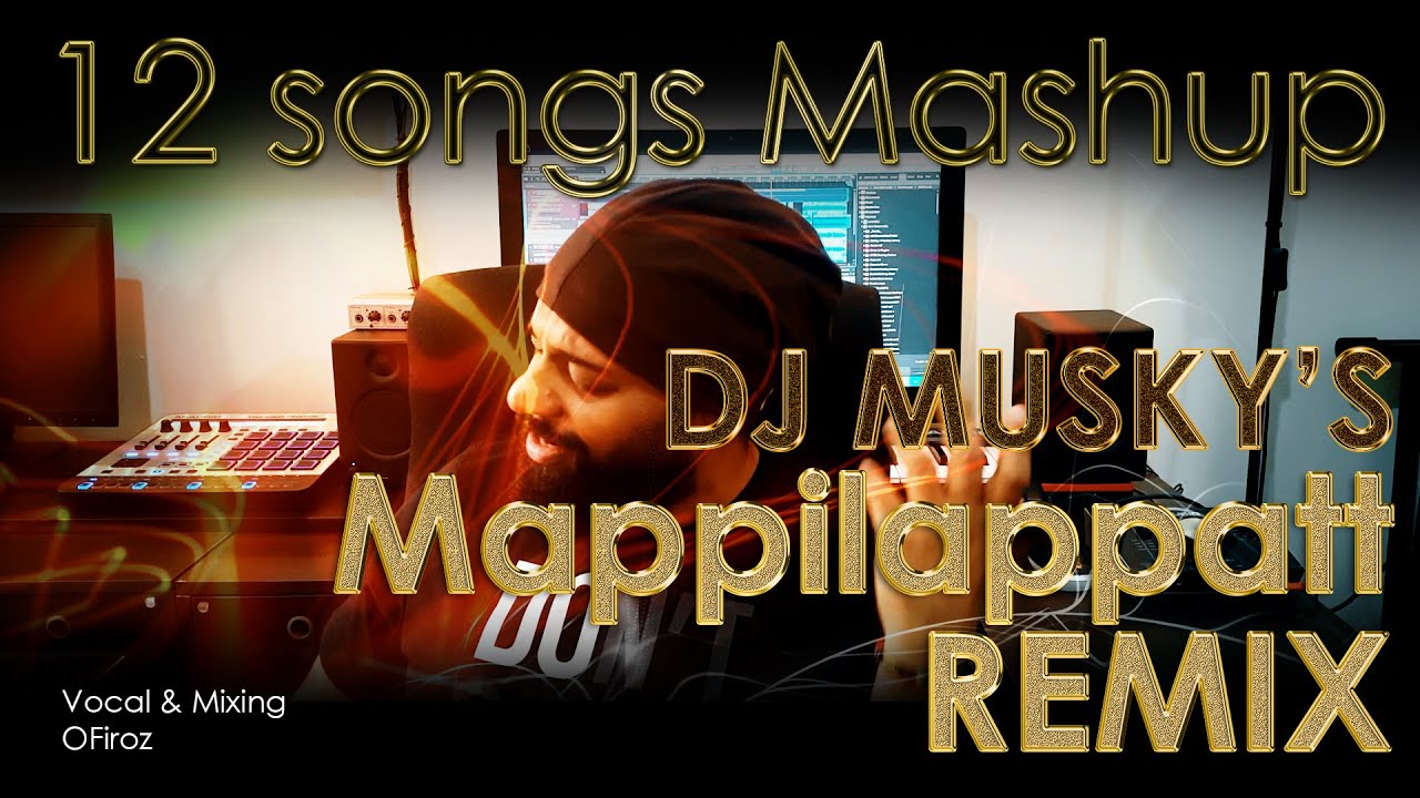 Mappilappatt Mashup Remix I Part 2 I 12 Non-Stop Songs I DJ Musky I ...