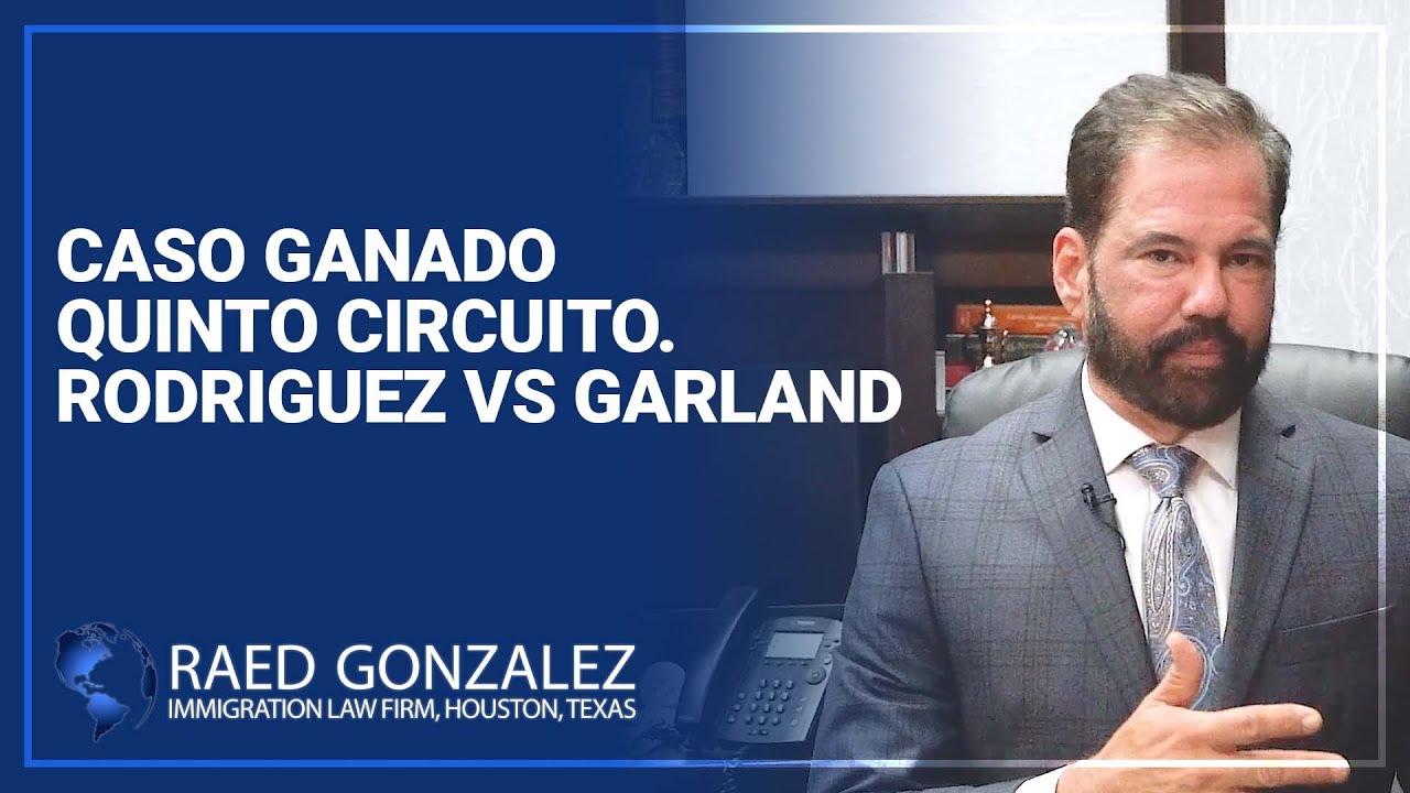 CASO GANADO QUINTO CIRCUITO. RODRIGUEZ VS GARLAND| Raed Gonzalez # ...
