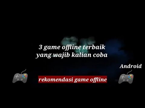 GAME OFFLINE || 3 game Offline terbaik yang wajib kalian main kan || # ...