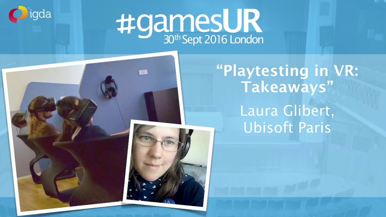 Playtesting in VR: Takeaways - Laura Glibert, Ubisoft Paris - #GamesUR ...