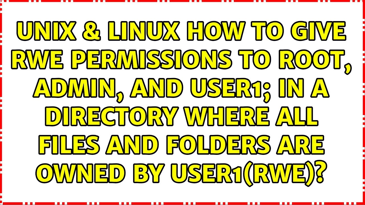 How to give rwe permissions to root, admin, and user1; in a directory ...