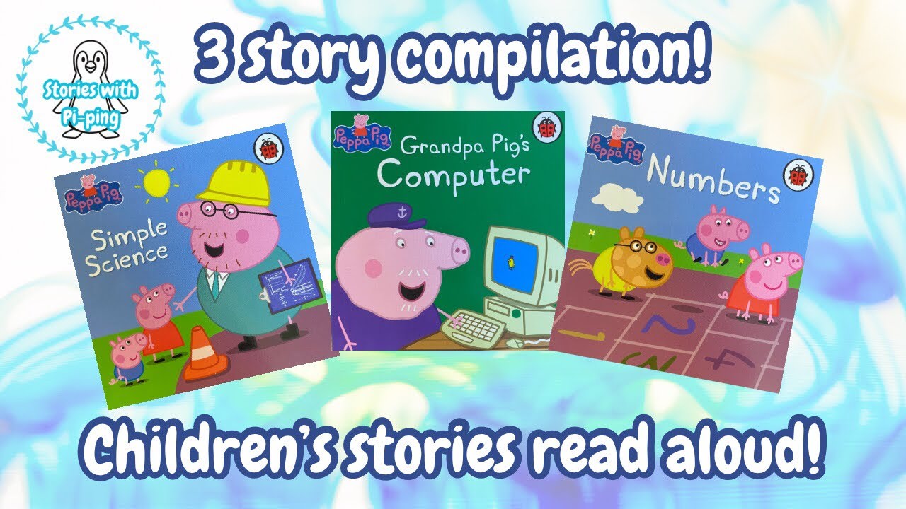 Peppa Pig read aloud! Compilation of 3 stories! 🧪 Children’s stories ...