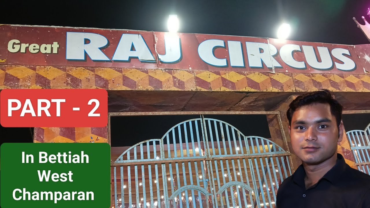 The Great RAJ CIRCUS || ग्रेट राज सर्कस || BETTIAH - WEST CHAMPARAN ...