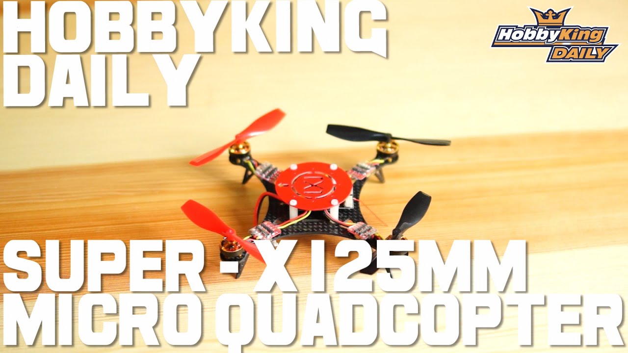 Super X 125mm Micro Quadcopter - HobbyKing Daily - YouTube