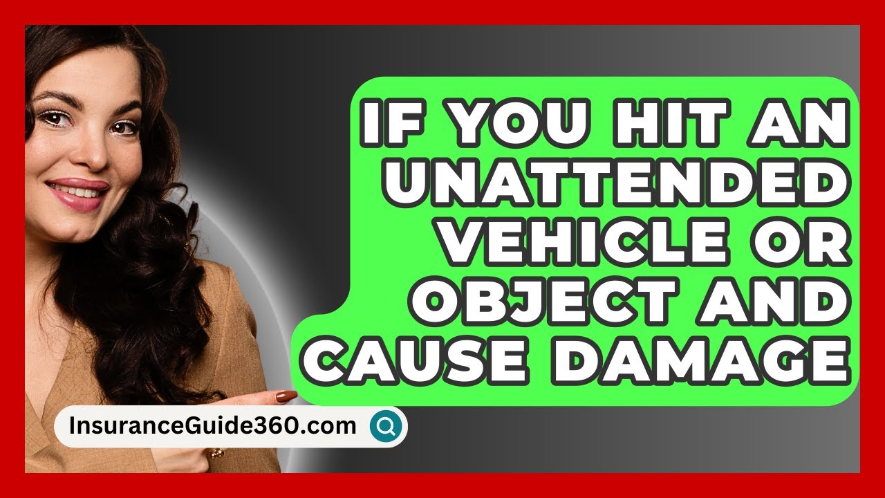 If You Hit An Unattended Vehicle Or Object And Cause Damage ...