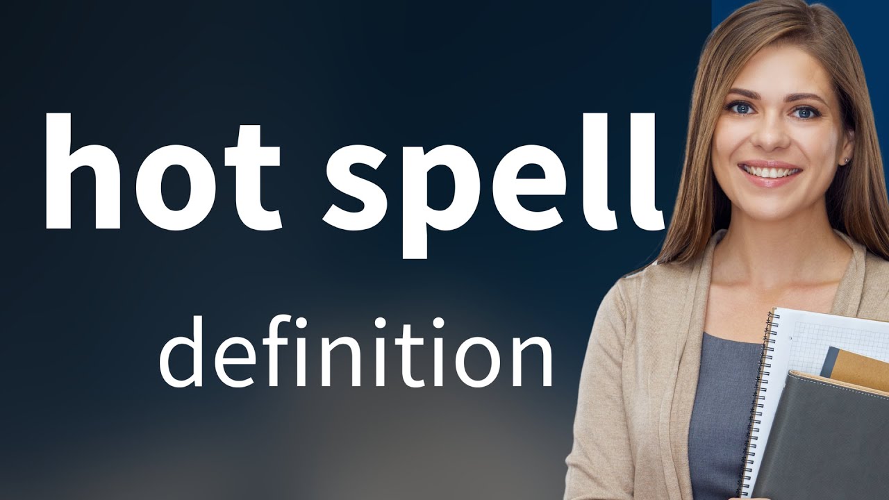 Hot spell | what is HOT SPELL definition - YouTube