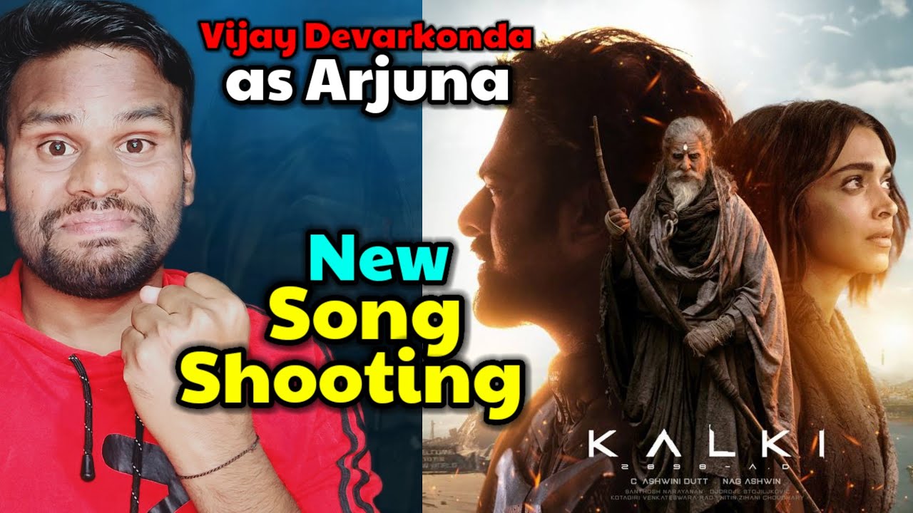 KALKI 2898 AD - New Song Shooting 😲 | New Poster Reaction | Vijay Devarkonda as Arjun - YouTube