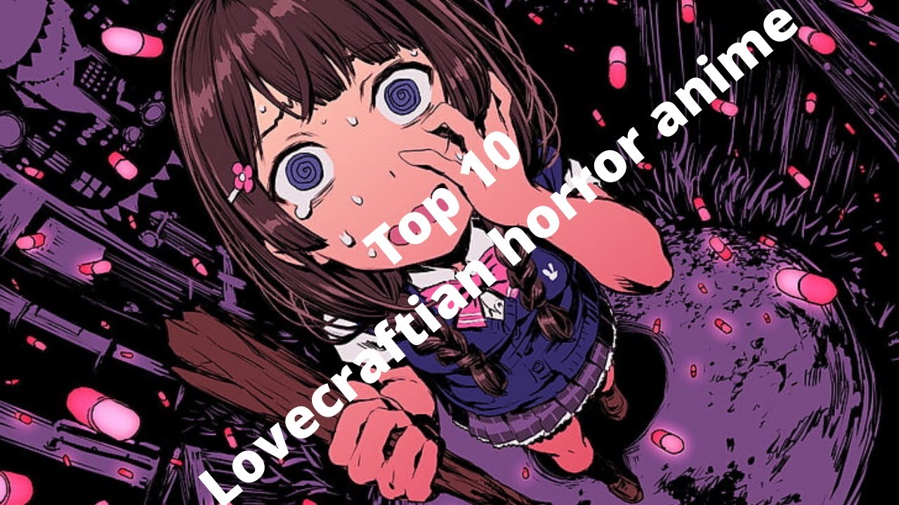 top 10 anime for horror fans (Lovecraftian version) - YouTube