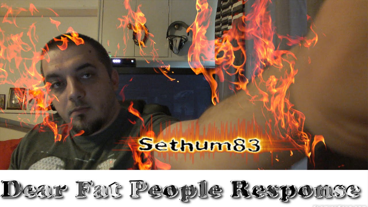Dear Fat People Response - YouTube