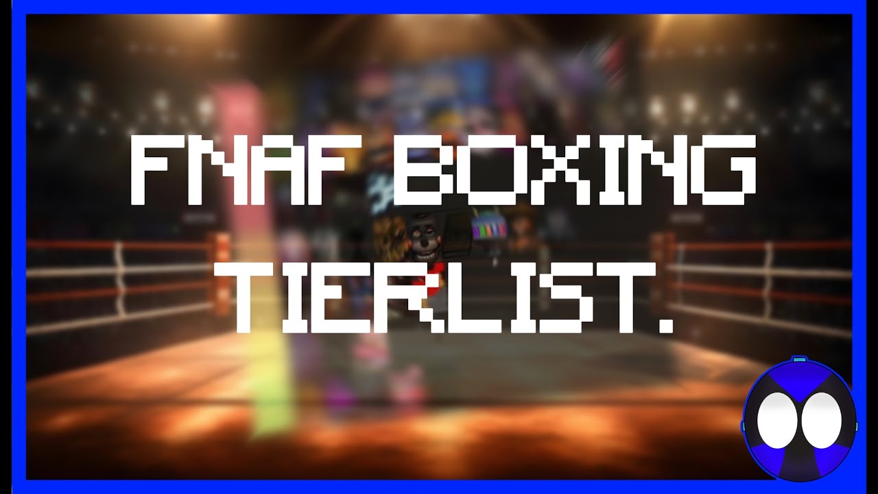 Five Nights at Freddy's Boxing Tierlist - YouTube