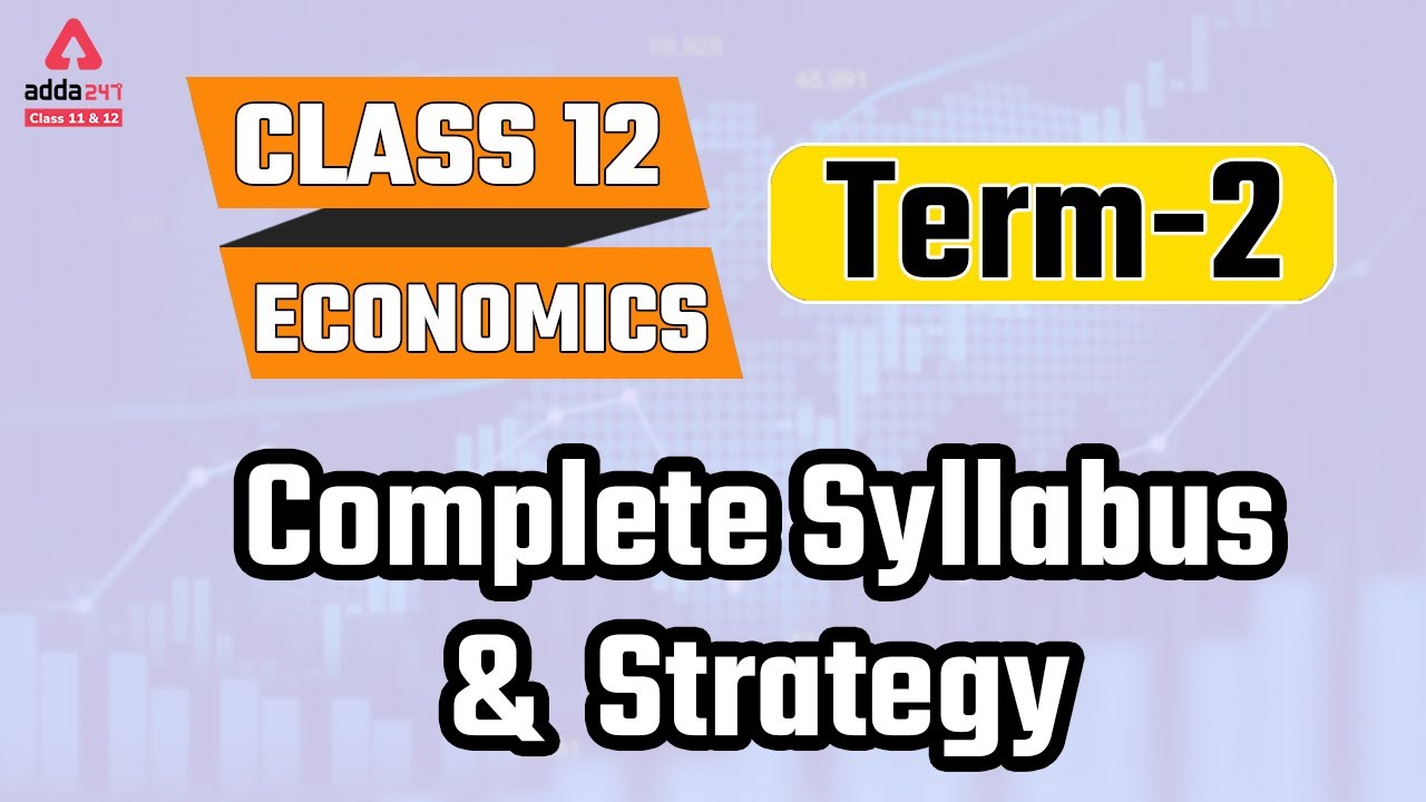Term 2 Syllabus Class 12 | Economics Strategy for Class 12 Term 2 - YouTube