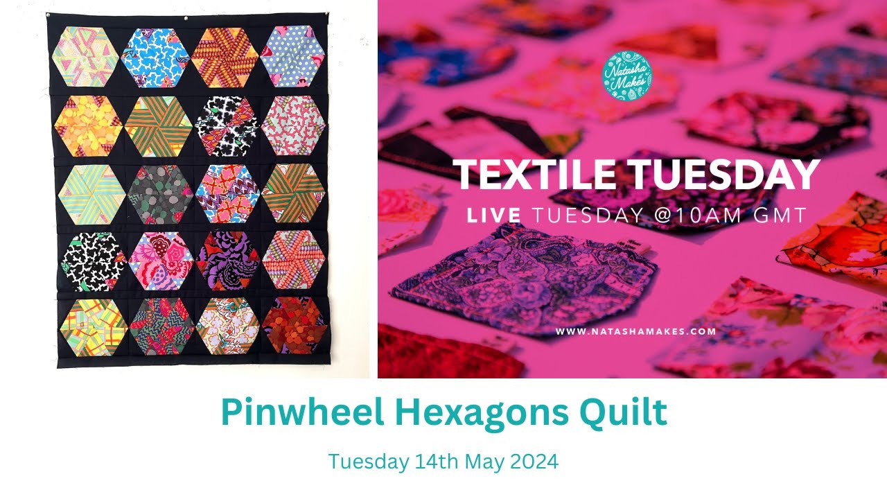 Natasha Makes - Textile Tuesday 14th May 2024 - Pinwheel Hexagons Quilt ...