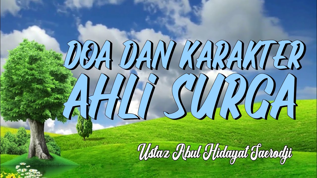 Ustaz Abul Hidayat Saerodji || Doa dan Karakter Ahli Surga - YouTube