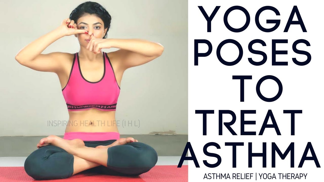 8 Famous Yoga Poses for Asthma Relief - Inspiring Health Life (I H L ...
