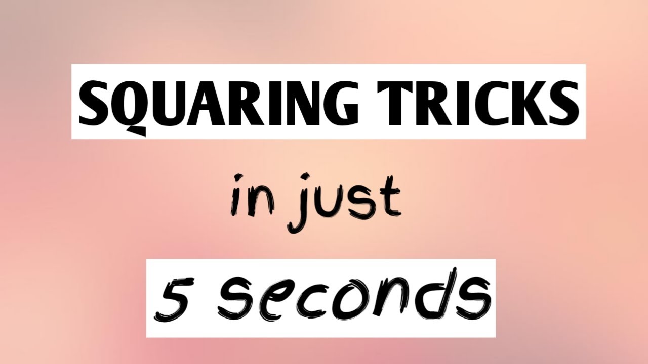 Squaring Tricks How To Find Shortcuts For Squaring Part 1 Ssc Tnpsc Rrb Bank Exams squaring-tricks-how-to-find-shortcuts-for-squaring-part-1-ssc-tnpsc-rrb-bank-exams