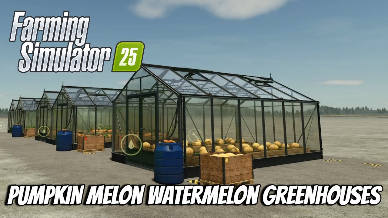 Pumpkin Melon Watermelon Greenhouses - Released 25/09/2025 - Farming ...