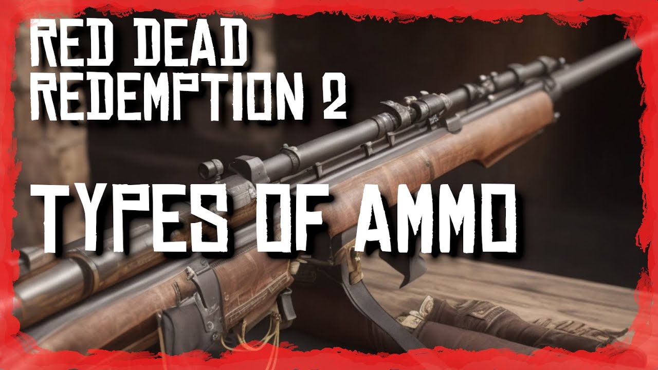 Types Of Rifle Ammo Red Dead Redemption 2 RDR2 rdr2 gameplay types-of-rifle-ammo-red-dead-redemption-2-rdr2-rdr2-gameplay
