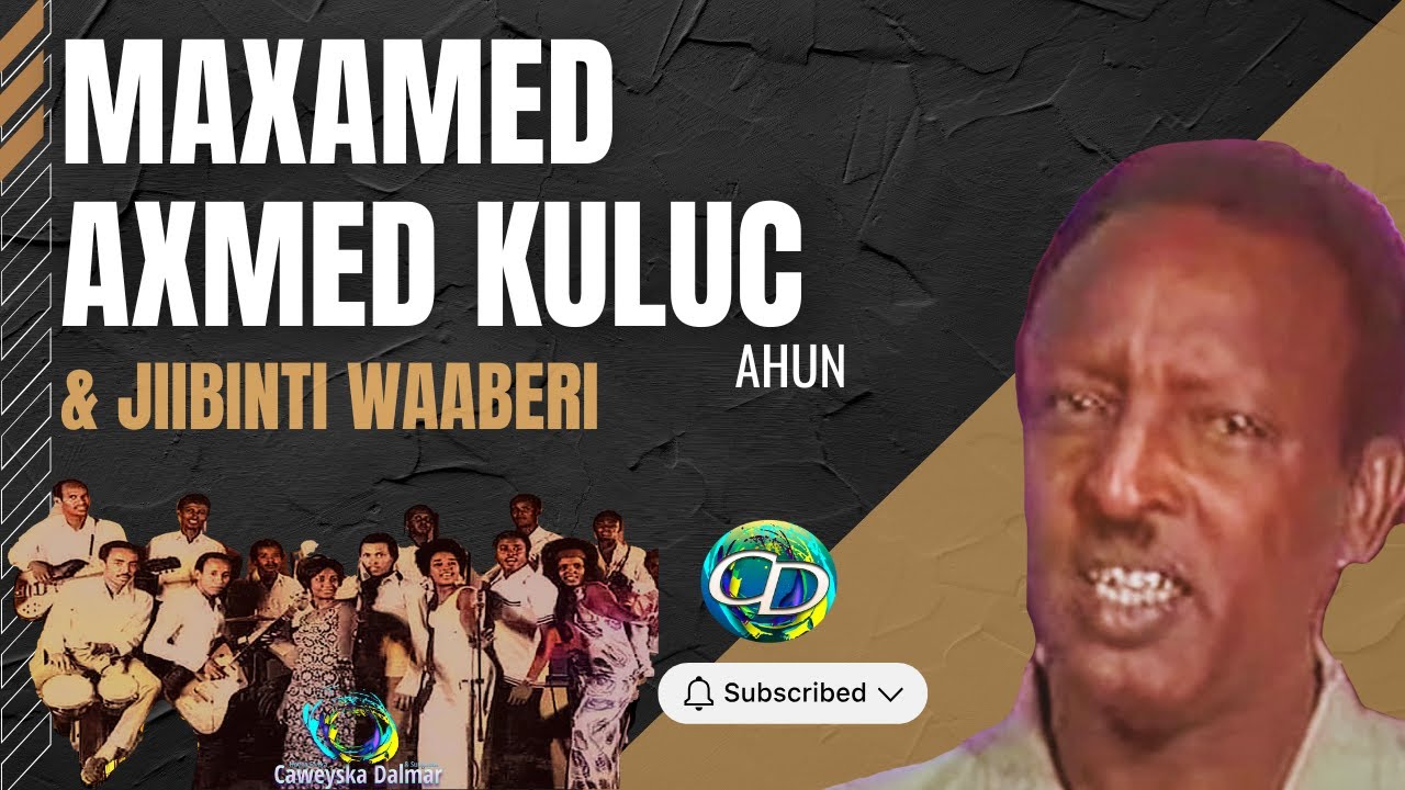 Maxamed Axmed Kuluc Ahun & H. Waaberi | Heesta Gobanimada - YouTube