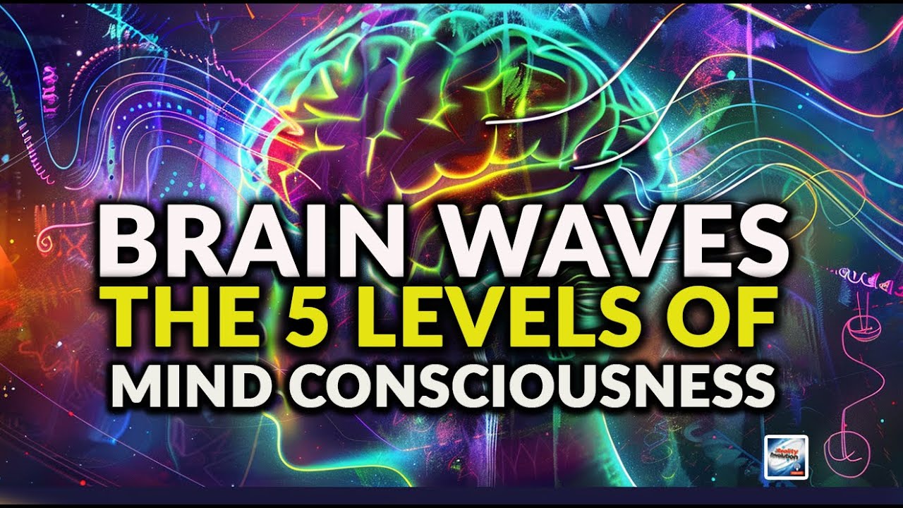 Brain Waves - The Five Levels Of Brain Consciousness - YouTube